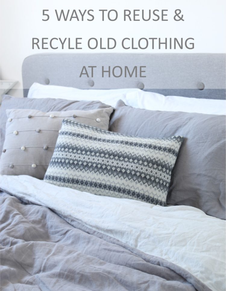 5 Thrifty ways to reuse and recycle your old clothes at home | My ...