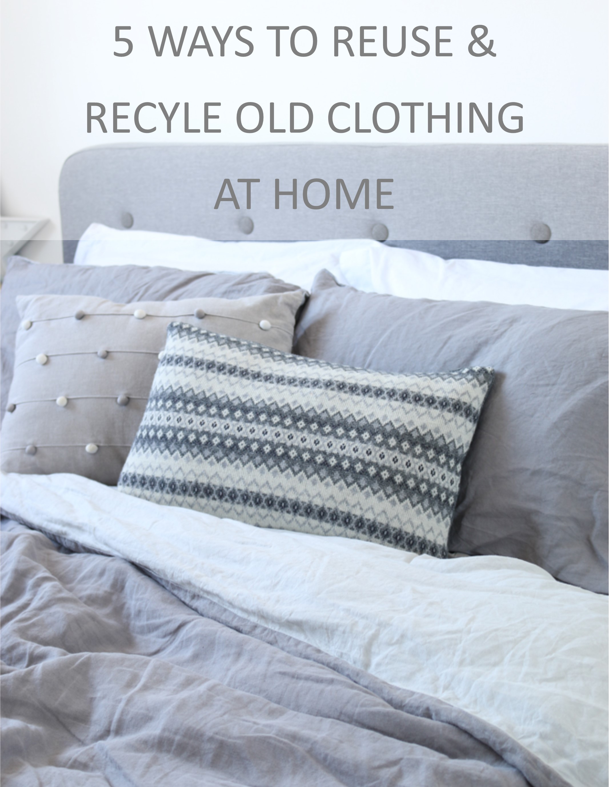 5 Thrifty ways to reuse and recycle your old clothes at home | My ...